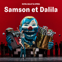 Samson et Dalila - Royal Ballet and Opera à Londres - Royal Opera House ...